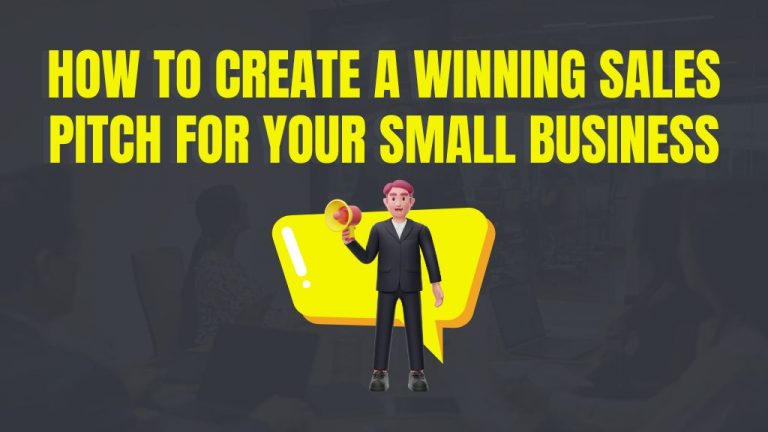 How to Create a Winning Sales Pitch for Your Small Business
